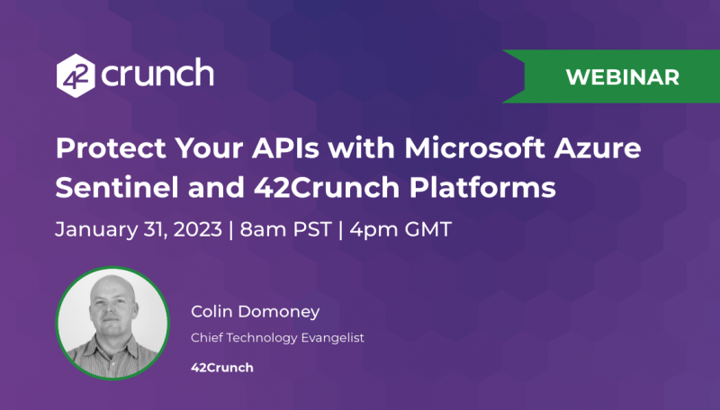 Webinar - Protect Your APIs with Microsoft Azure Sentinel and 42Crunch Platforms - API Security News