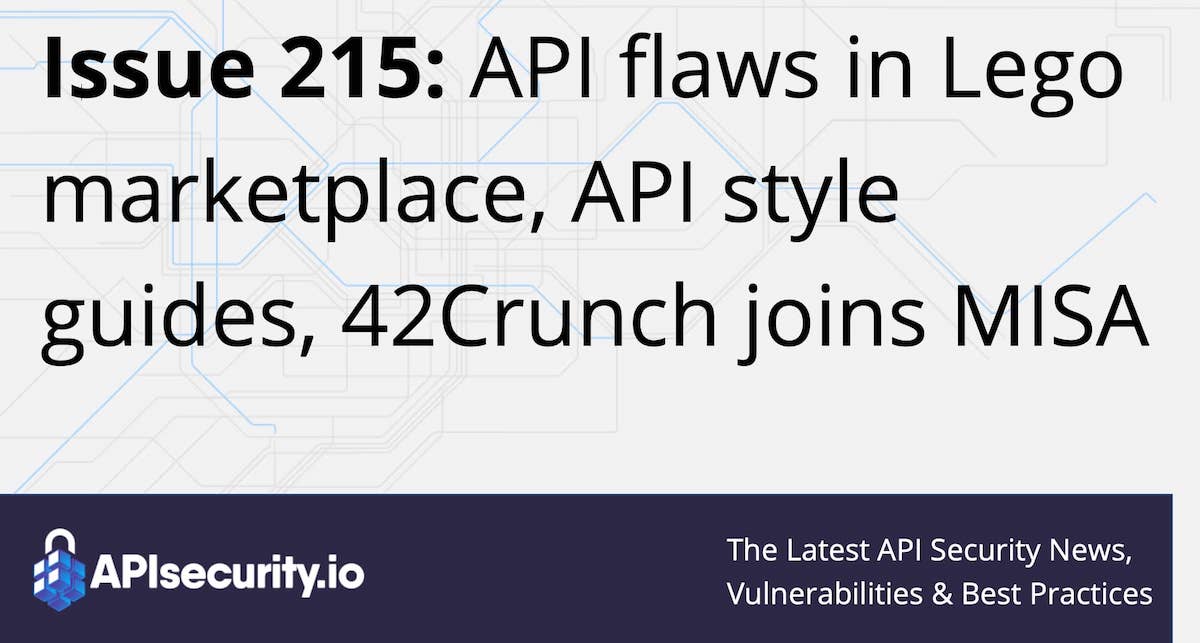 Issue 215: API flaws in Lego marketplace, API style guides, 42Crunch ... Issue 215: API flaws in Lego marketplace, API style guides, 42Crunch ...