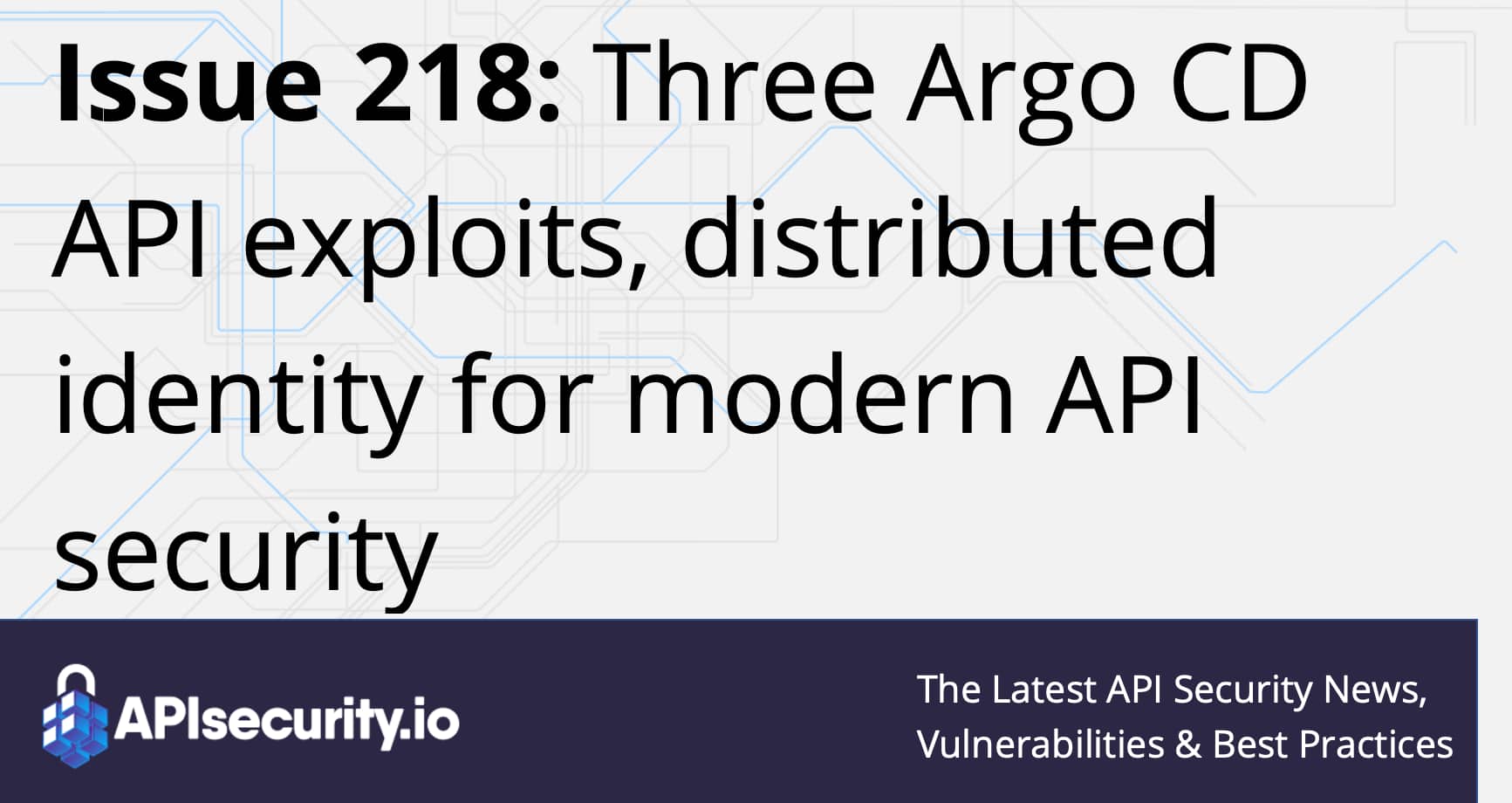 Issue 218: Three Argo CD API exploits, distributed identity for modern ... Issue 218: Three Argo CD API exploits, distributed identity for modern ...