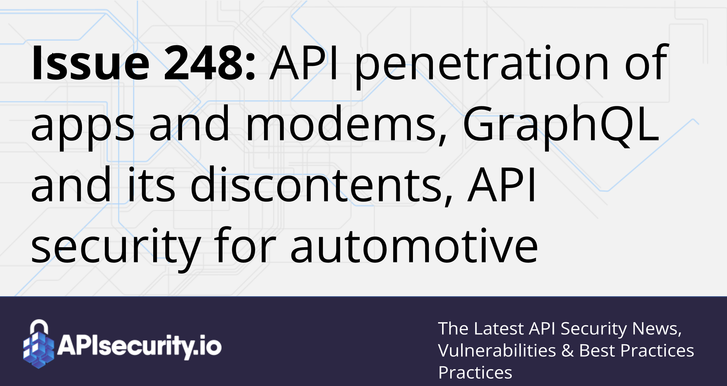 Issue 248: API penetration of apps and modems, GraphQL and its ...