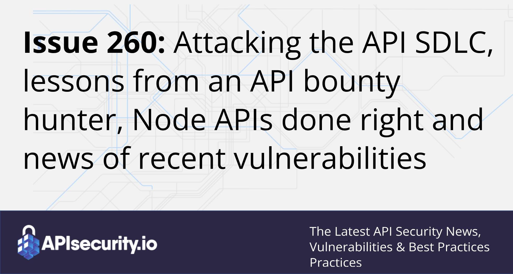 Issue 260: Attacking the API SDLC, lessons from an API bounty hunter ... Issue 260: Attacking the API SDLC, lessons from an API bounty hunter ...